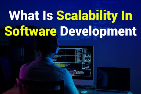 What Is Scalability in Software Development? Key Concepts & Best Practices